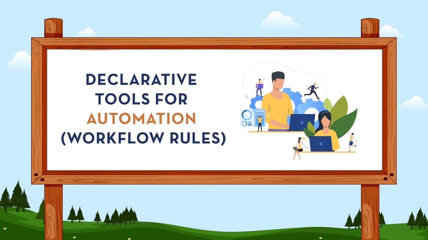 Declarative Tools For Automation Workflow Rules Salesforce Admin