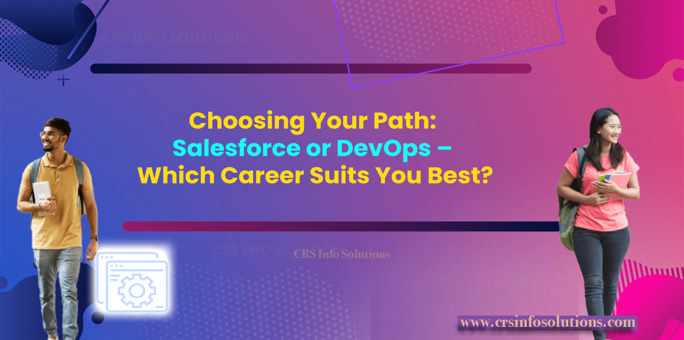Choosing Your Path: Salesforce or DevOps - Which Career Suits You Best?
