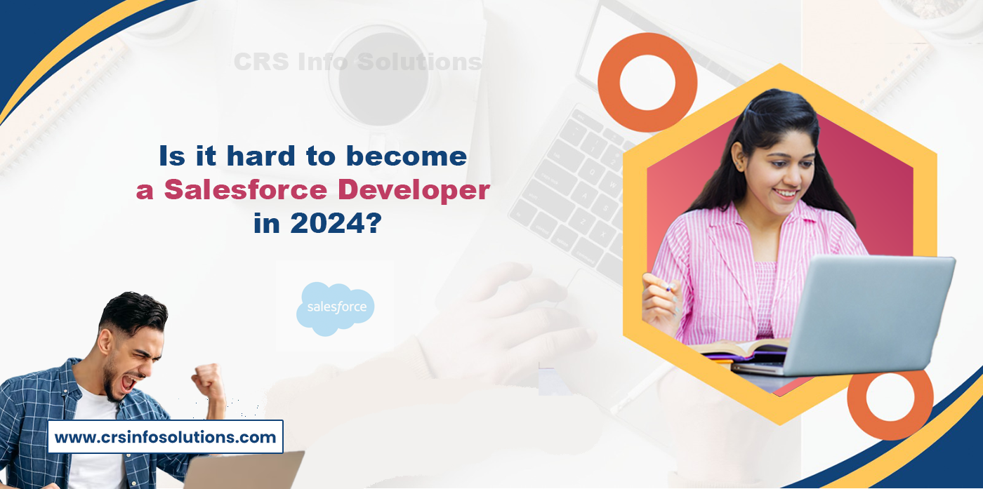 Is it hard to become a Salesforce Developer in 2024?