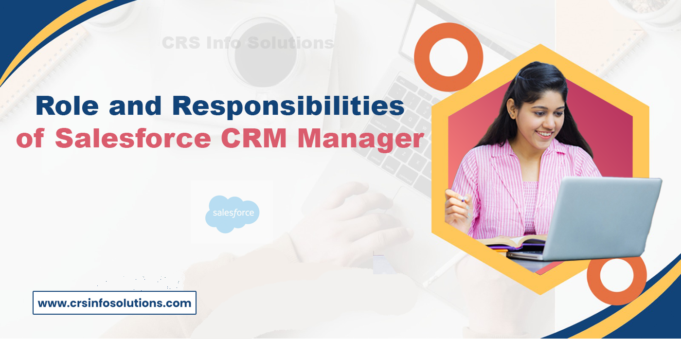 The Role and Responsibilities of a Salesforce CRM Manager