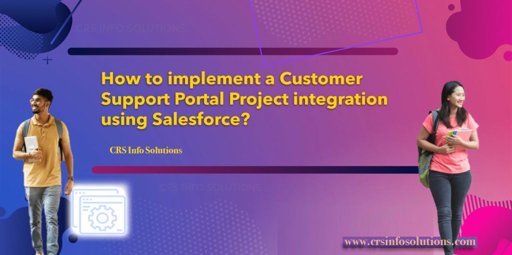 How to implement a Customer Support Portal Project integration using ...