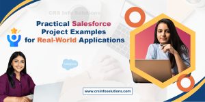Practical Salesforce Project Examples for Real-World Applications