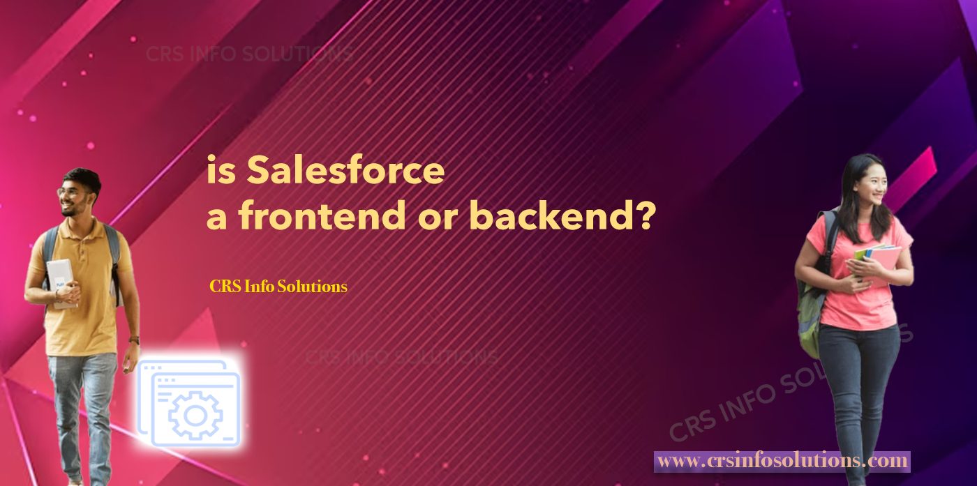 is Salesforce a frontend or backend?