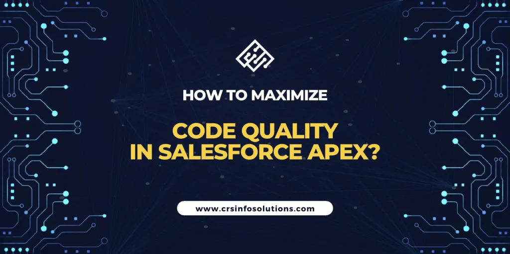 How to Maximize the code quality in Salesforce apex?