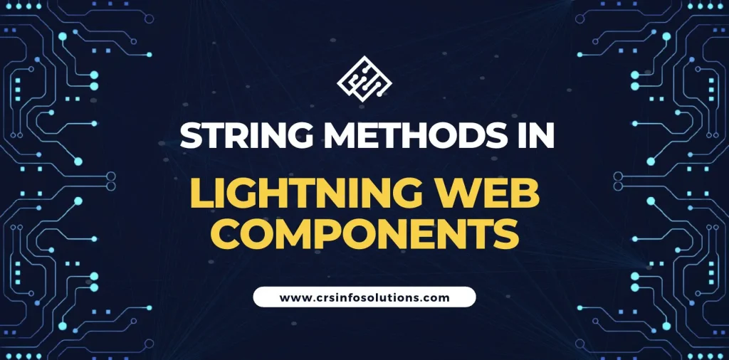 String Methods in Lightning Web Components String Methods in Lightning Web Components