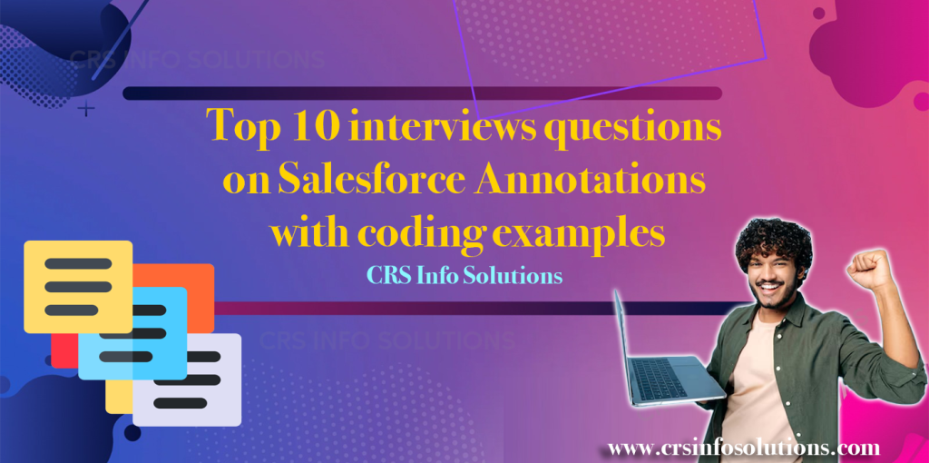 Top 10 interviews questions on Salesforce Annotations with coding examples