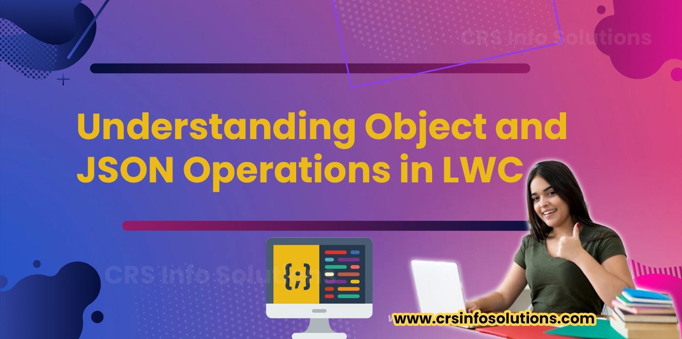 Understanding Object and JSON Operations in LWC Understanding Object and JSON Operations in LWC