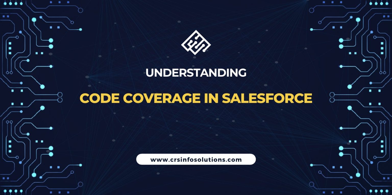 Understanding Code Coverage in Salesforce - CRS Info Solutions