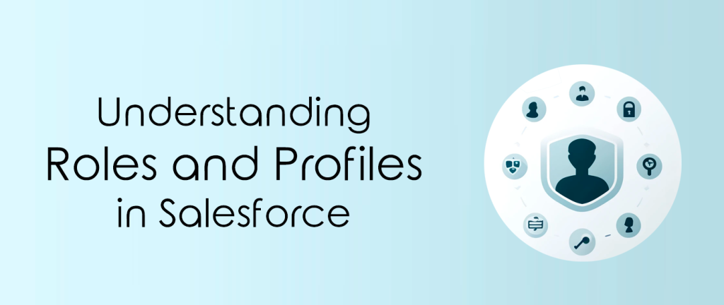 Understanding Roles and Profiles in Salesforce: A Comprehensive Guide ...