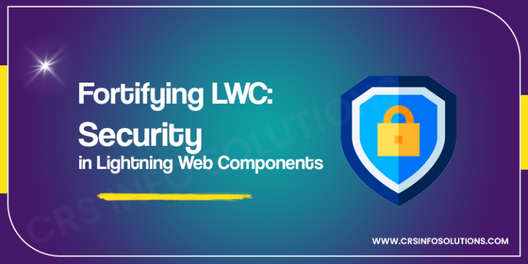 Fortifying LWC: Security in Lightning Web Components