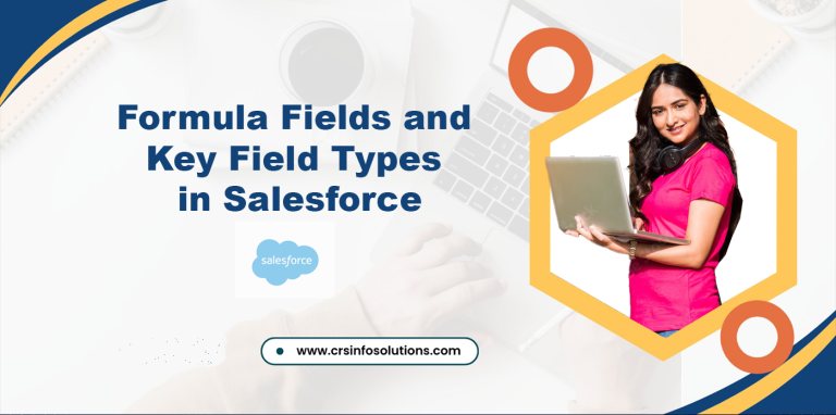 A Deep Dive into Formula Fields and Key Field Types in Salesforce