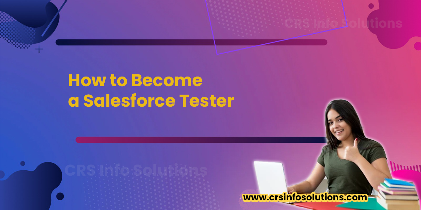 Guide To Become A Salesforce Tester Crs Info Solutions