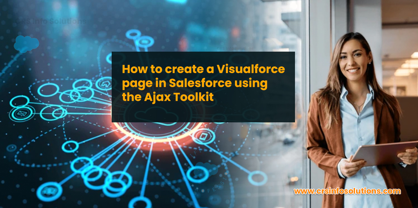 How to create a Visualforce page in Salesforce using the Ajax Toolkit - CRS Info Solutions