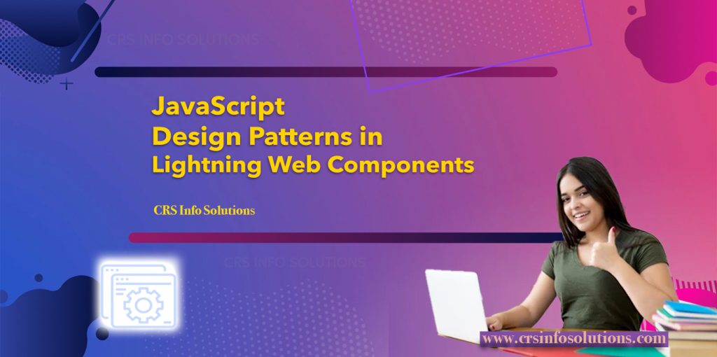 Unraveling JavaScript Design Patterns in LWC