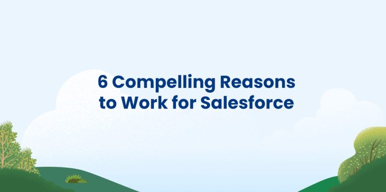 6 Compelling Reasons to Work for Salesforce