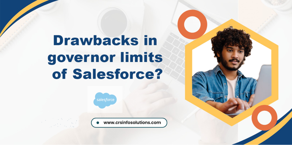Drawbacks in governor limits of Salesforce?