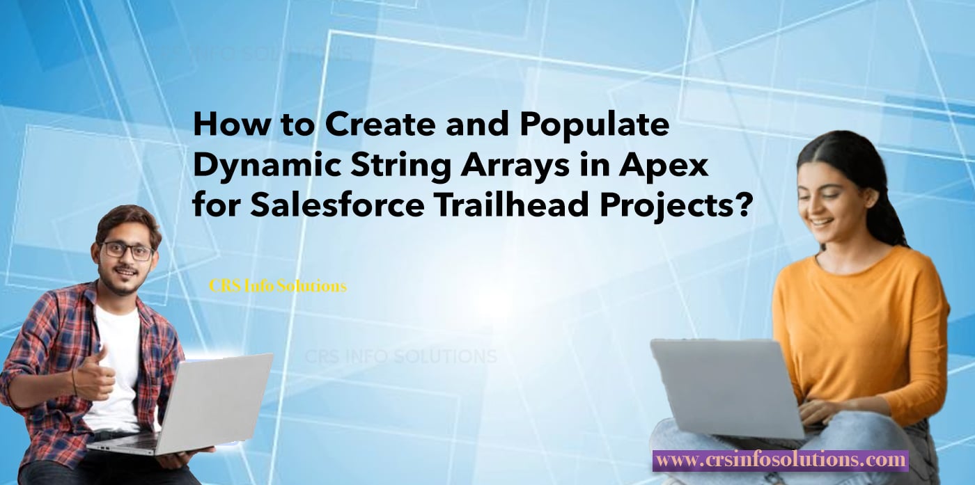 How To Create And Populate Dynamic String Arrays In Apex For Salesforce Trailhead Projects