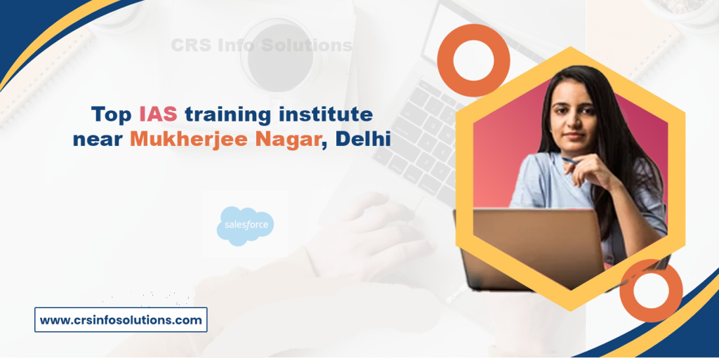 Top 10 IAS training institutes in Mukherjee Nagar, Delhi?