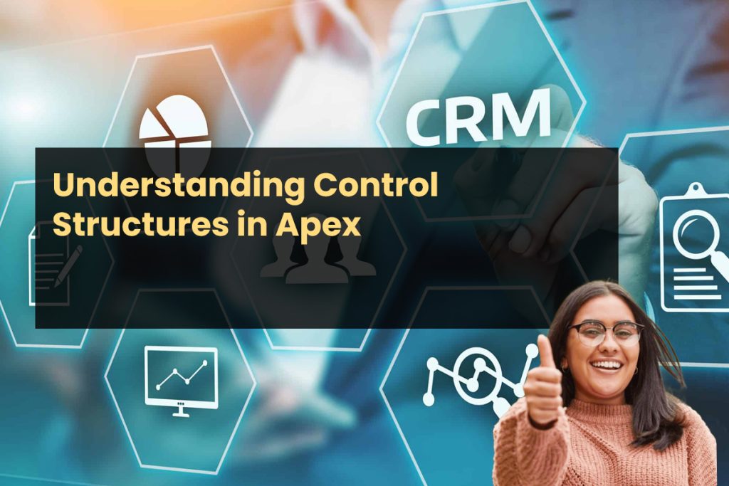 Understanding Control Structures in Apex - CRS Info Solutions
