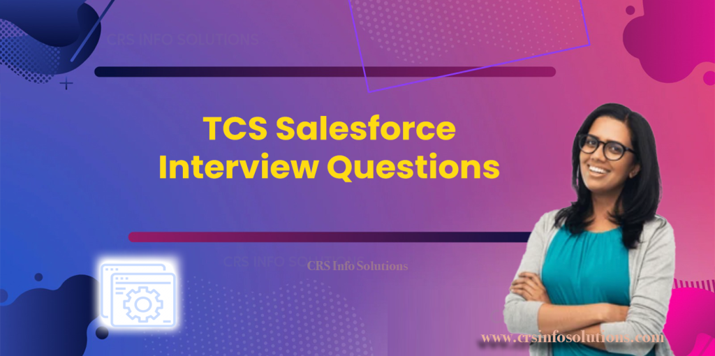 TCS Salesforce Interview Questions