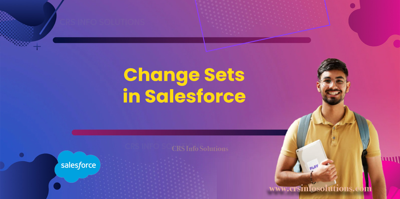 Change Sets in Salesforce - CRS Info Solutions
