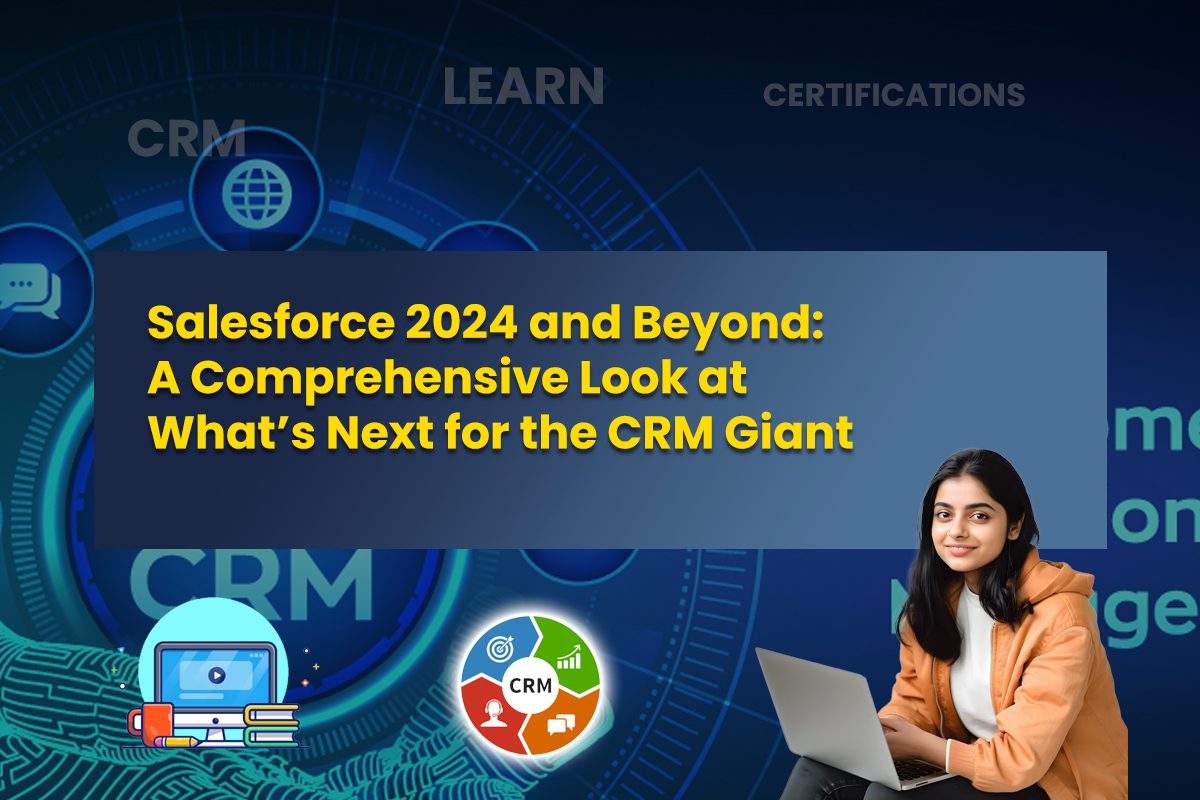 Salesforce 2024 and Beyond: A Comprehensive Look at What's Next for the ...