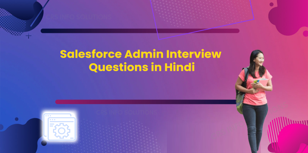 Salesforce Admin Interview Questions in Hindi | सेल्सफोर्स एडमिन साक्षात्कार प्रश्न हिंदी में ...