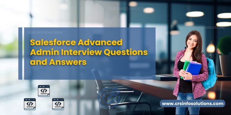 Salesforce Advanced Admin Interview Questions and Answers