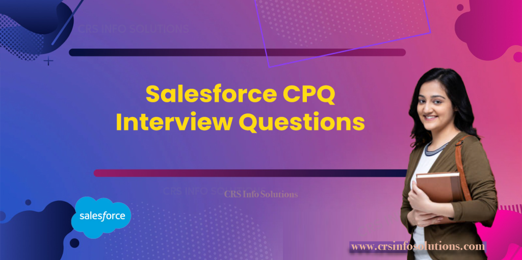 Salesforce CPQ Interview Questions