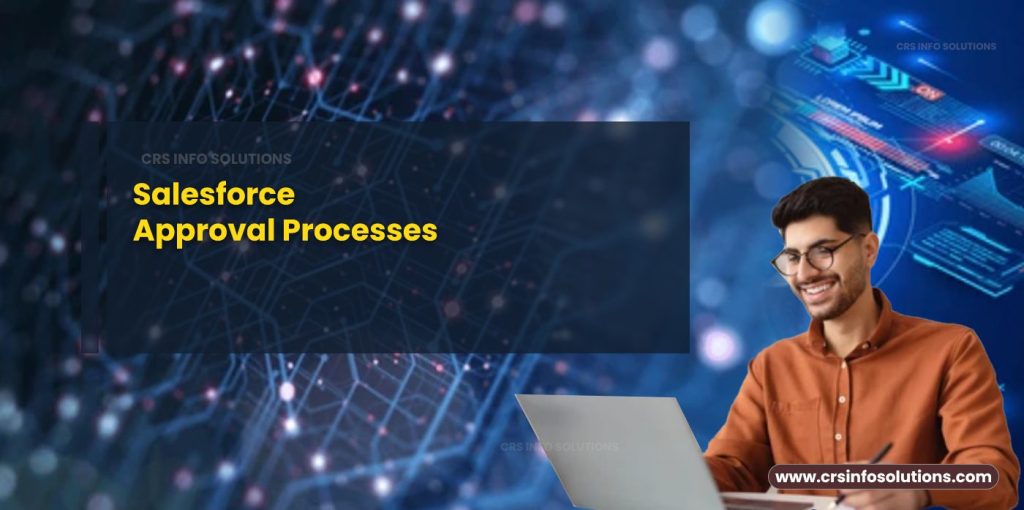 Salesforce Approval Processes - CRS Info Solutions