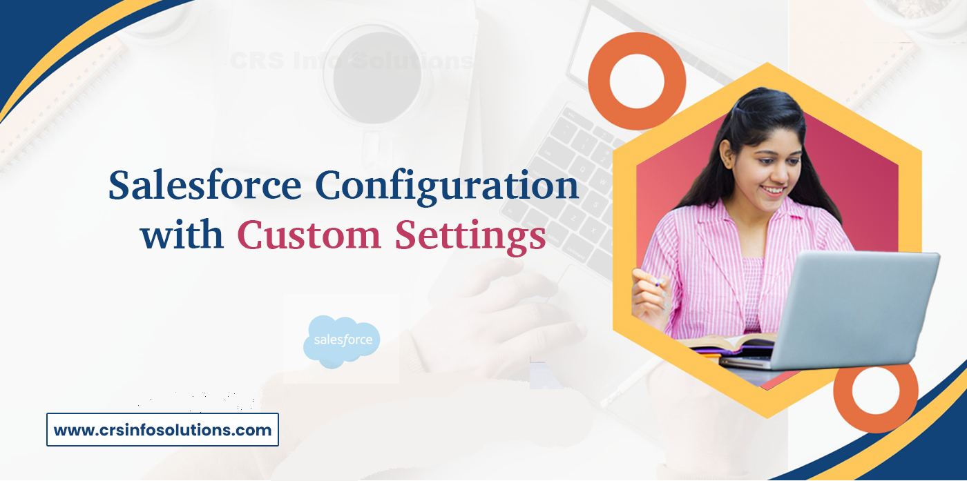 Salesforce Configuration with Custom Settings
