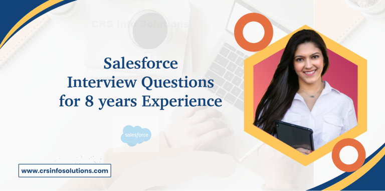 Salesforce Developer Interview Questions for 8 years Experience