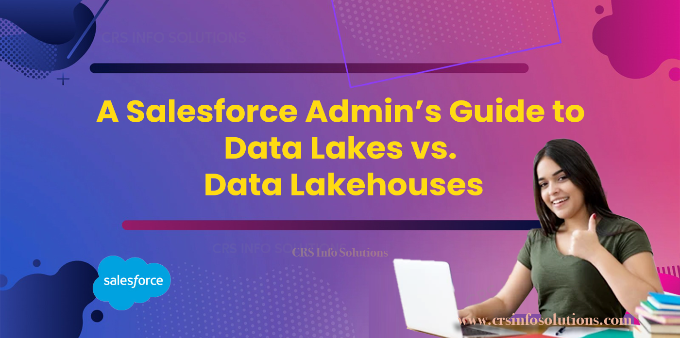 A Salesforce Admin’s Guide to Data Lakes vs. Data Lakehouses