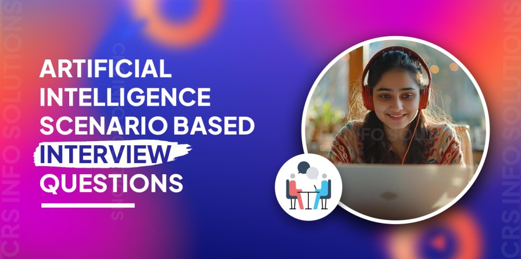 Artificial Intelligence (AI) Scenario Based Interview Questions