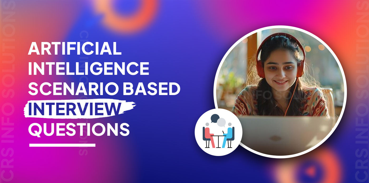 Artificial Intelligence (AI) Scenario Based Interview Questions