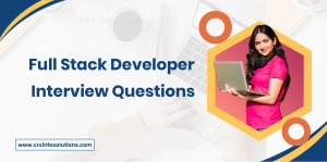 Full Stack Developer Interview Questions