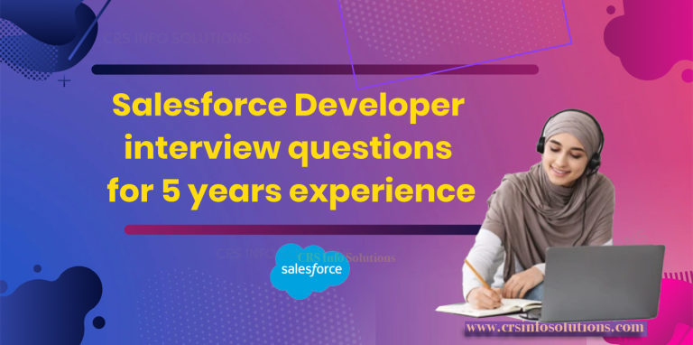 Salesforce Developer interview questions for 5 years experience