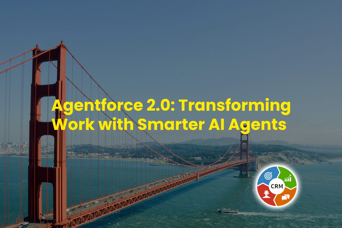 Agentforce 2.0: Transforming Work with Smarter AI Agents - CRS Info ...