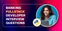 Banking FullStack Developer Interview Questions