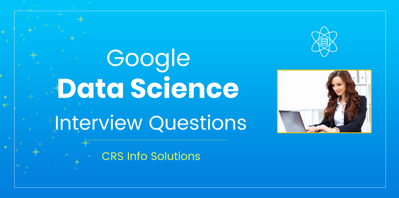 Google Data Scientist Interview Questions