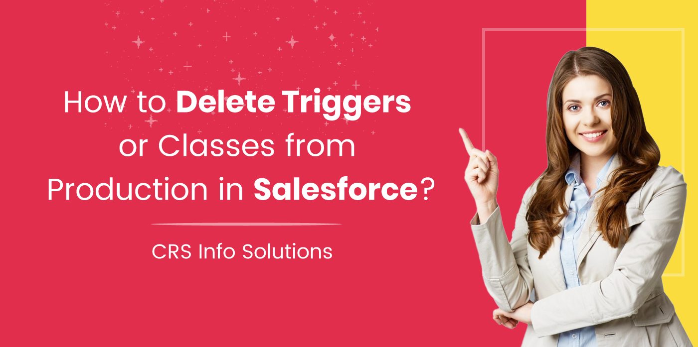 How to Delete Triggers or Classes from Production in Salesforce?