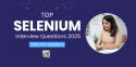 Top Selenium Interview Questions 2025